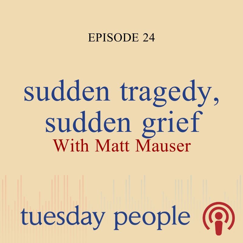 Episode 24 - Sudden Tragedy, Sudden Grief - With Matt Mauser » Mitch Albom