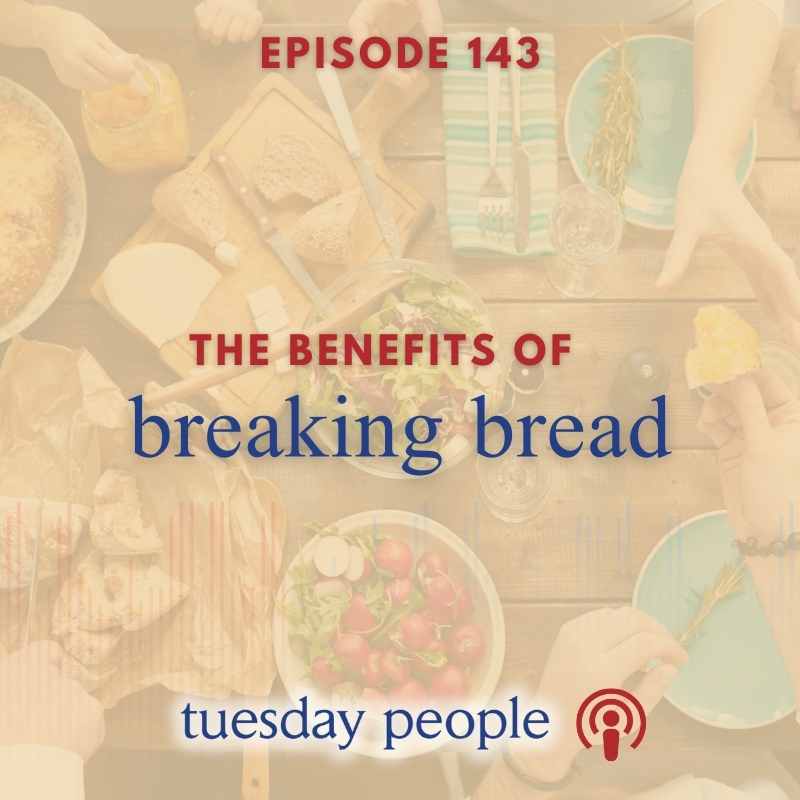 Episode 143 - The Benefits of Breaking Bread » Mitch Albom