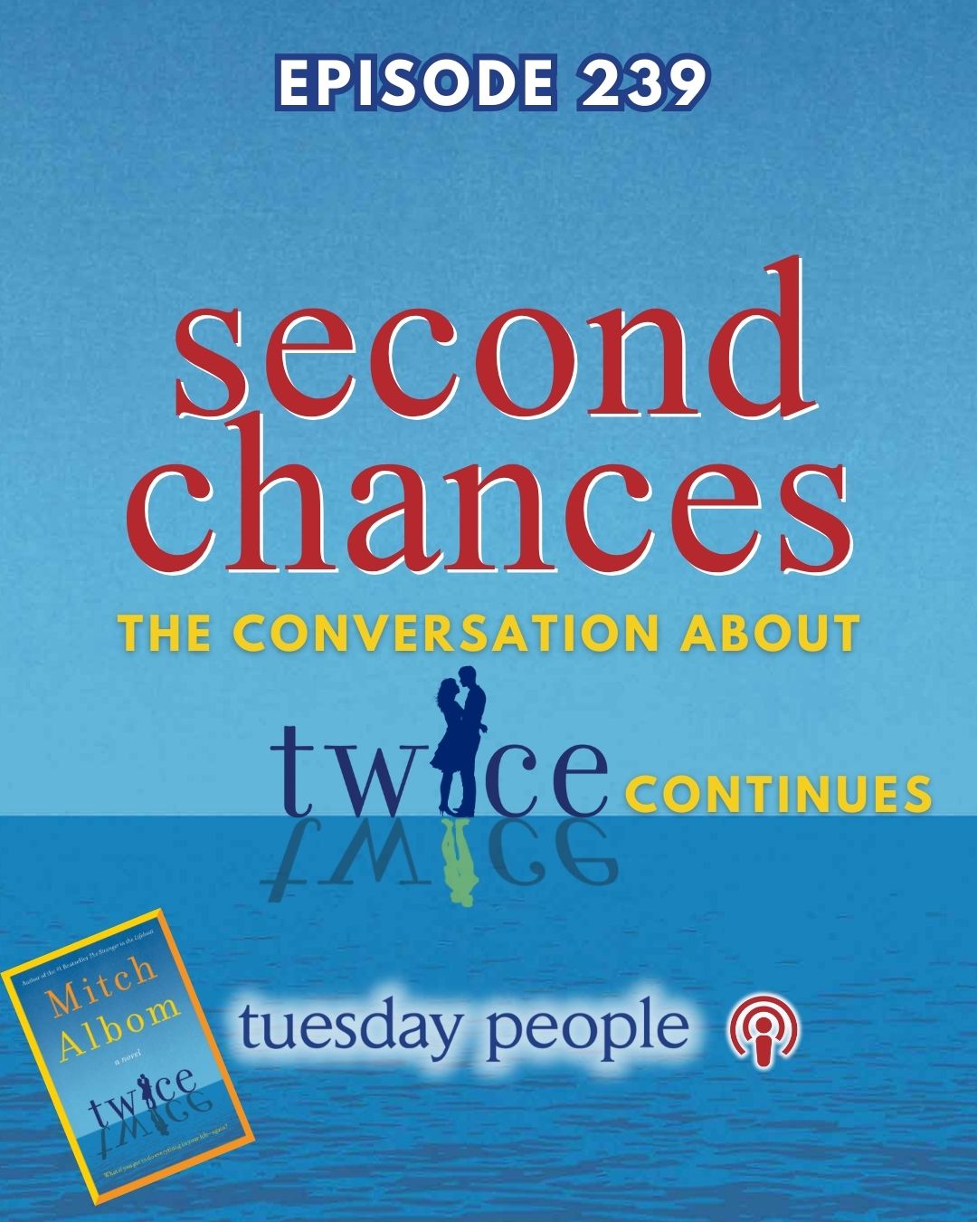 Episode 239 - Second Chances: The Conversation About Twice Continues ...